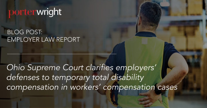 Ohio Supreme Court clarifies employers’ defenses to temporary total ...