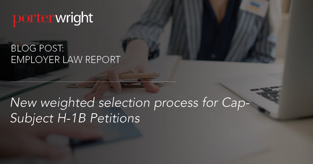 New weighted selection process for Cap‑Subject H-1B Petitions ...